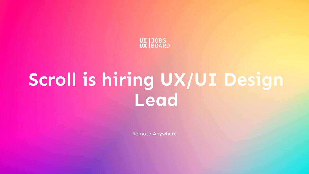 Remote UX/UI Design Lead at Scroll in Anywhere