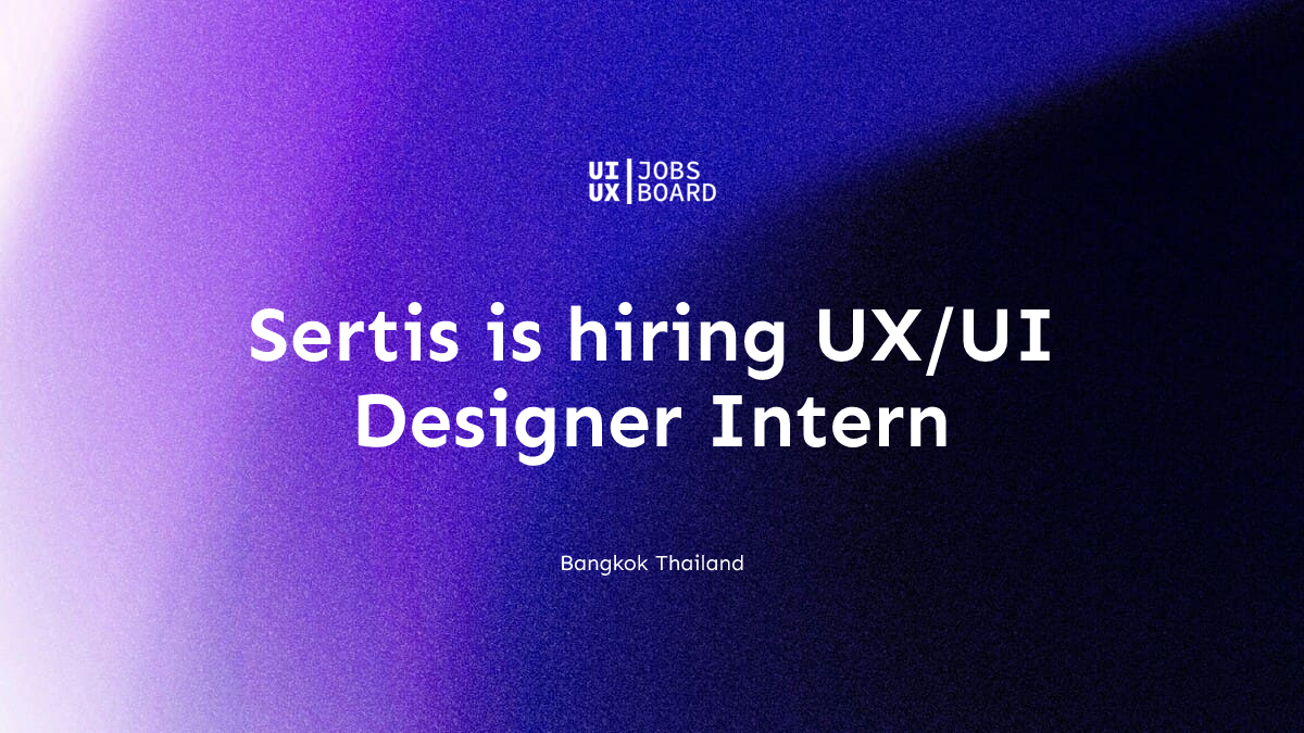 UX/UI Designer Intern at Sertis in Bangkok Thailand