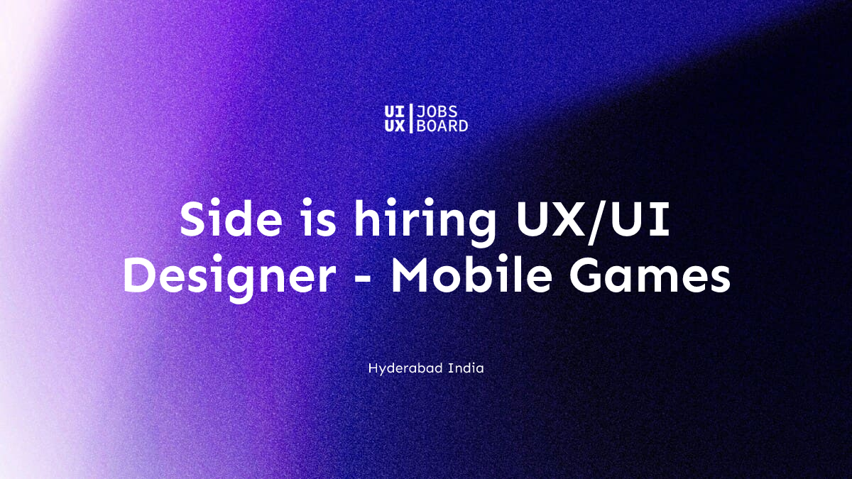 UX/UI Designer - Mobile Games at Side in Hyderabad India