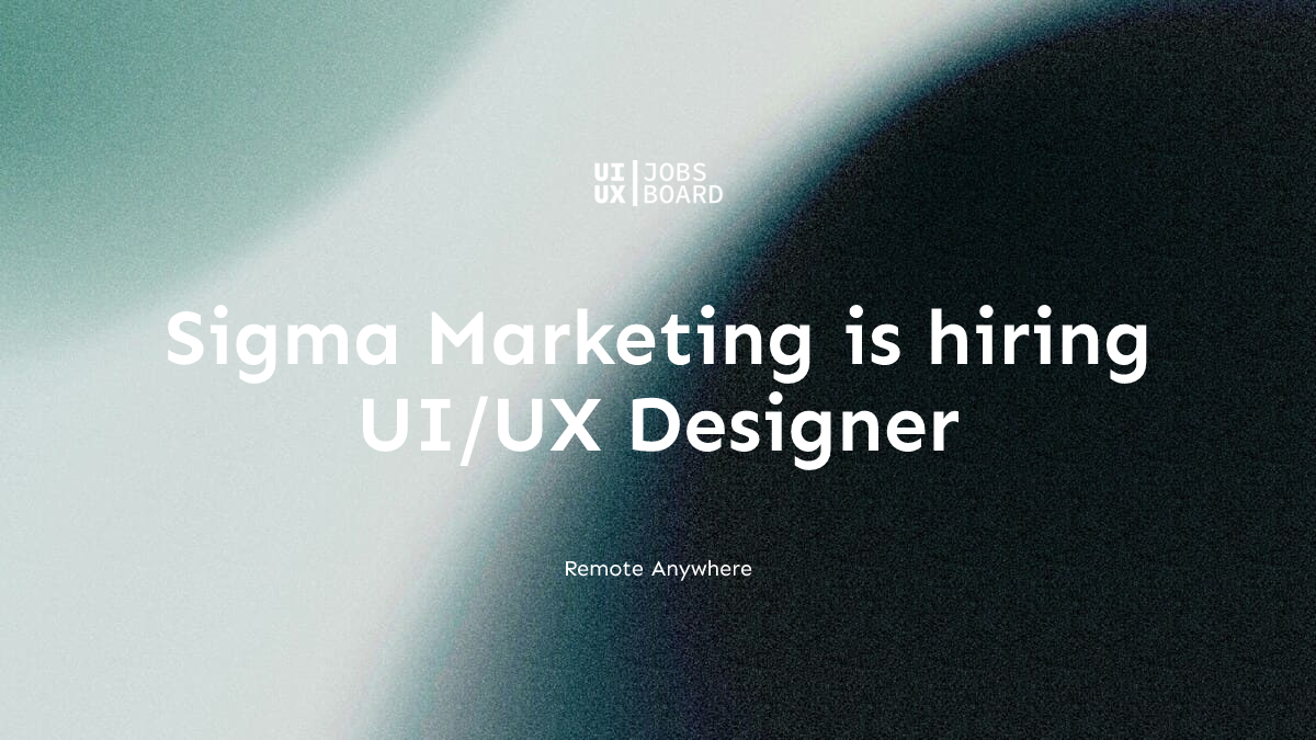 Remote UI/UX Designer at Sigma Marketing in Anywhere