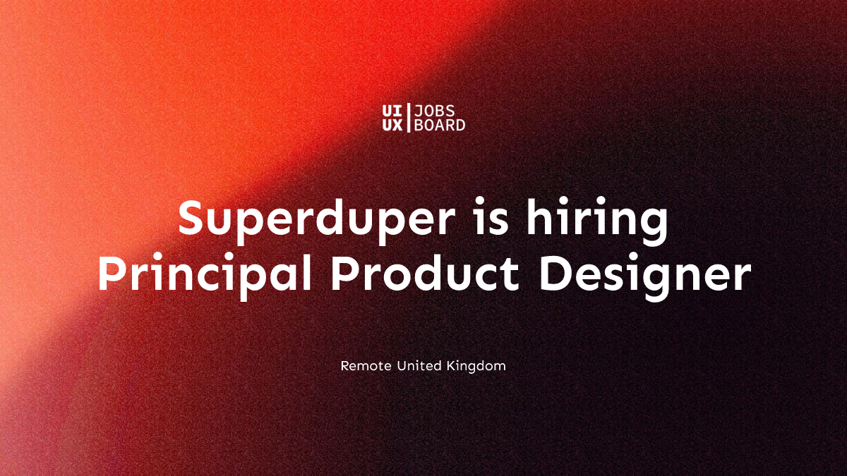 Remote Principal Product Designer at Superduper in United Kingdom
