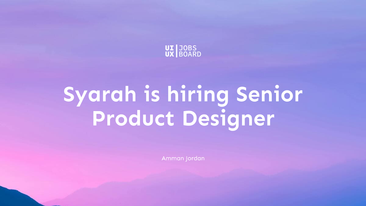 Senior Product Designer at Syarah in Amman Jordan