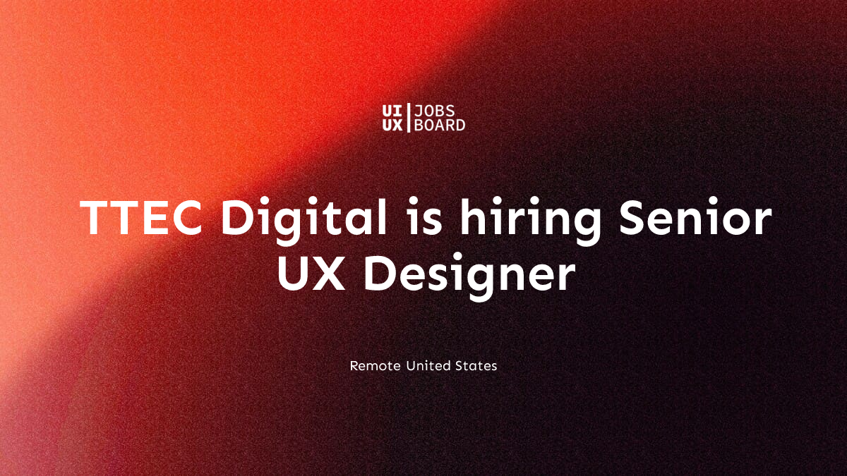 Remote Senior UX Designer at TTEC Digital in United States