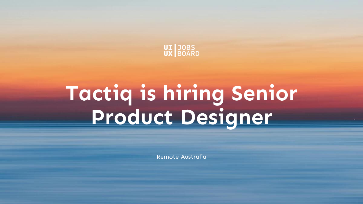 Remote Senior Product Designer at Tactiq in Australia