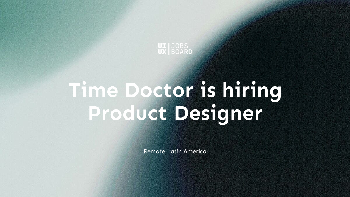 Remote Product Designer at Time Doctor in Latin America