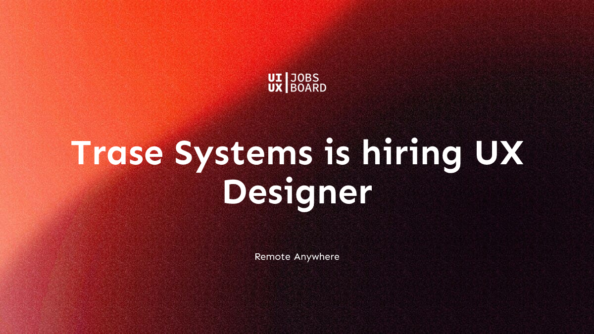 Remote UX Designer at Trase Systems in Anywhere