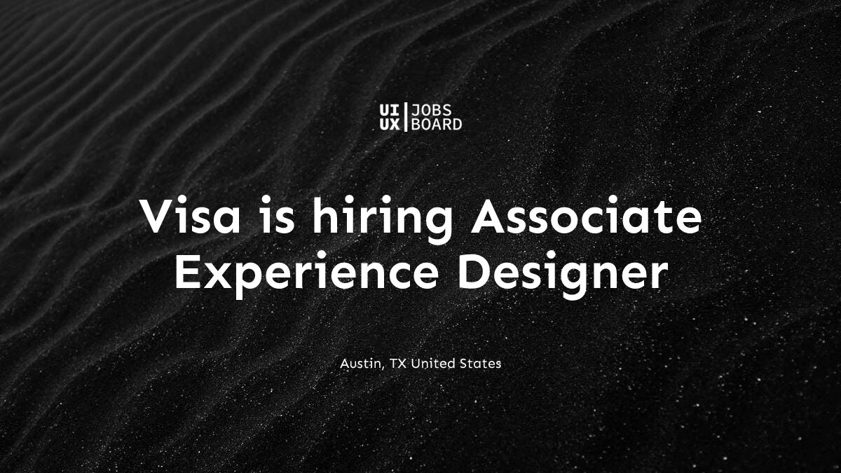 Associate Experience Designer at Visa in Austin, TX United States