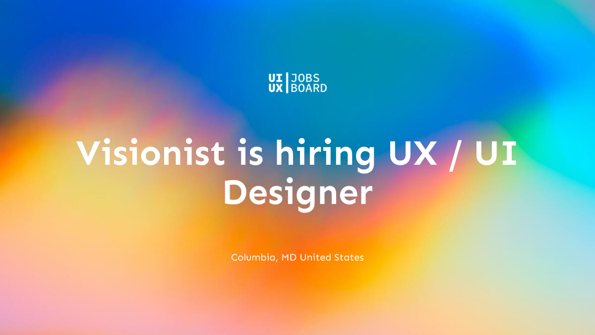 UX / UI Designer at Visionist in Columbia, MD United States