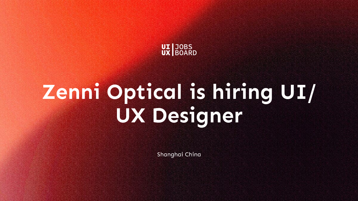 UI/UX Designer at Zenni Optical in Shanghai China