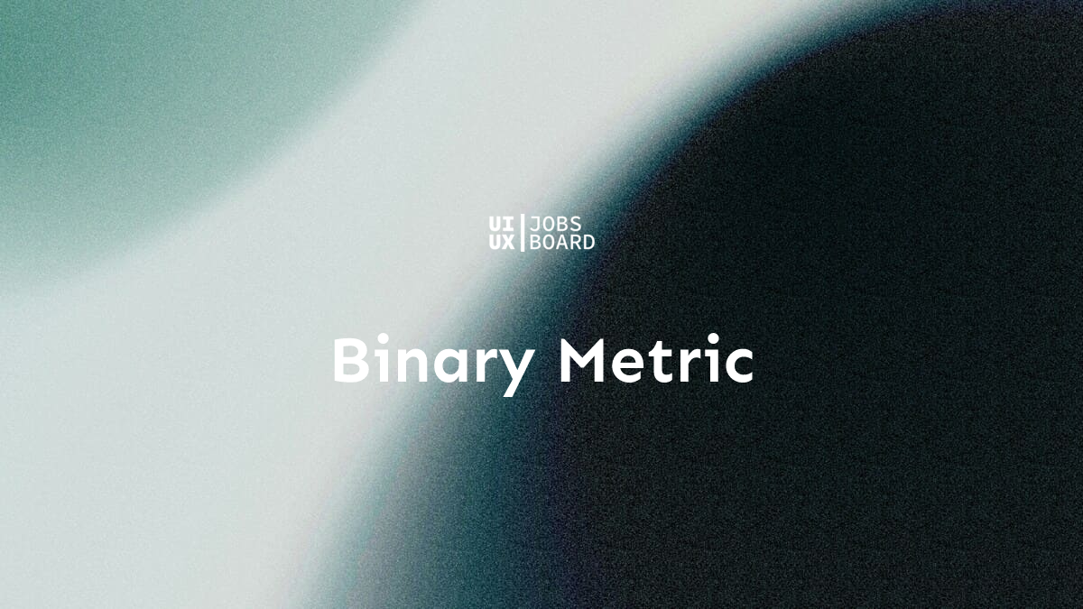 Binary Metric - UX Design Terms