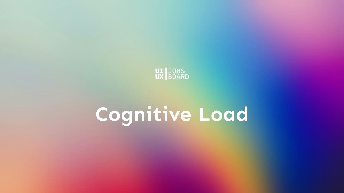 Cognitive Load - UX Design Terms
