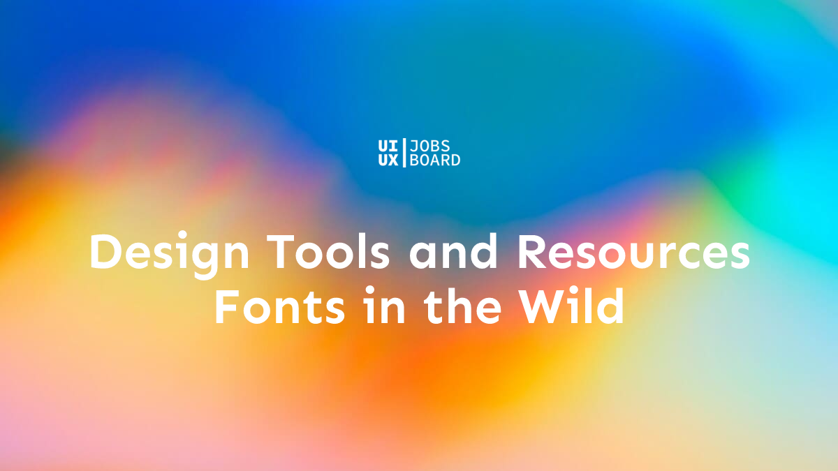 Fonts in the Wild - Design Tools and Resources