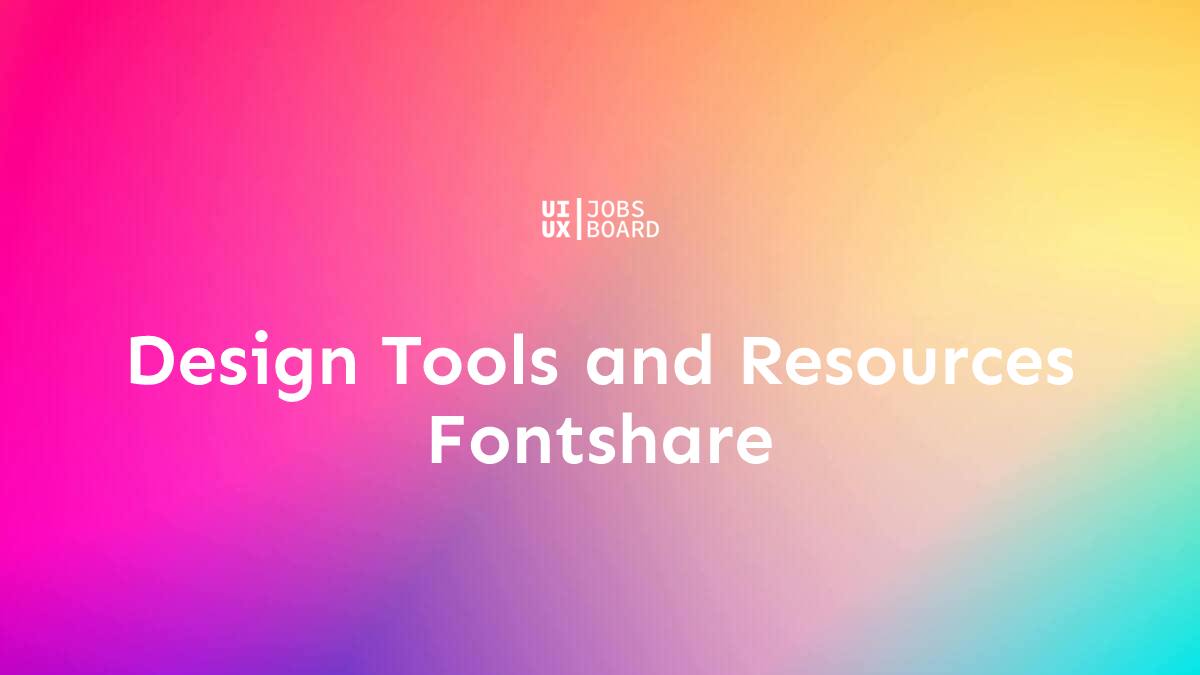 Fontshare - Design Tools and Resources