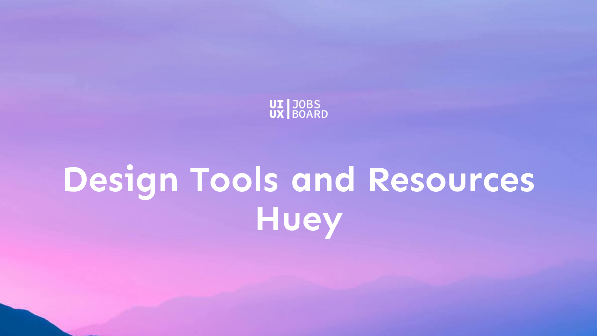 Huey - Design Tools and Resources