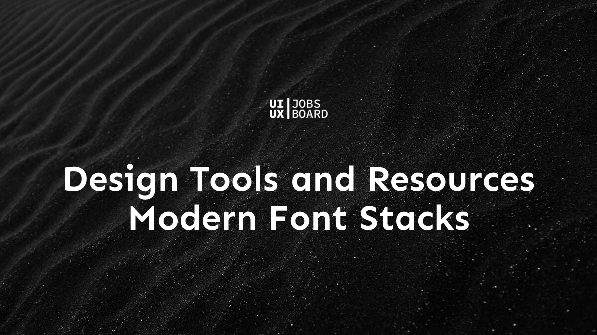 Modern Font Stacks - Design Tools and Resources