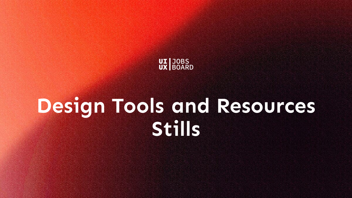 Stills - Design Tools and Resources