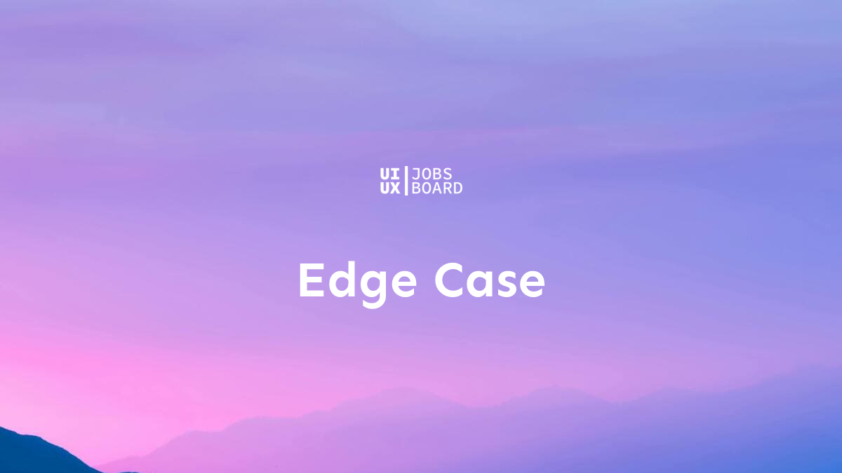 Edge Case - UX Design Terms
