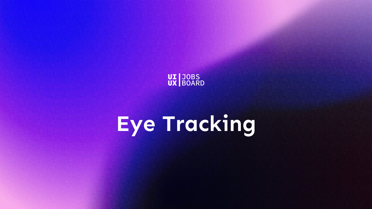 Eye Tracking - UX Design Terms
