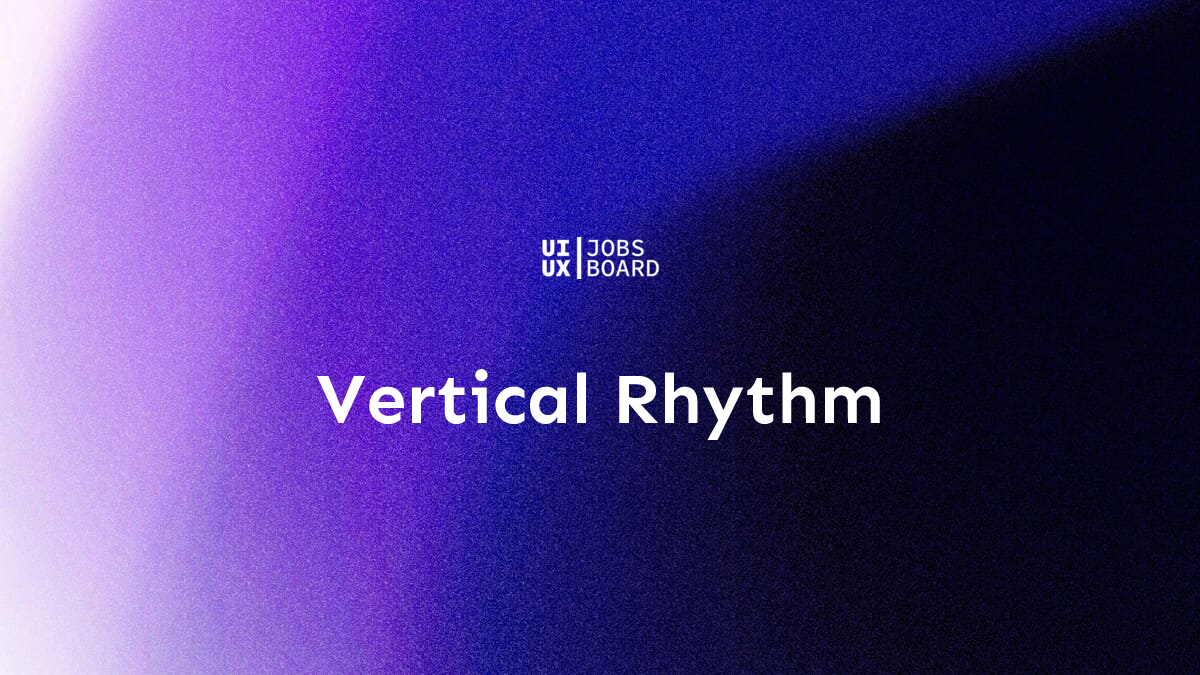 Vertical Rhythm - UX Design Terms