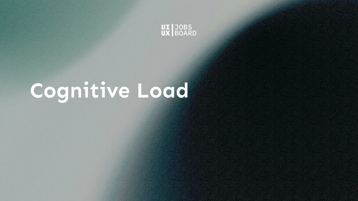 Cognitive Load - UX Design Terms
