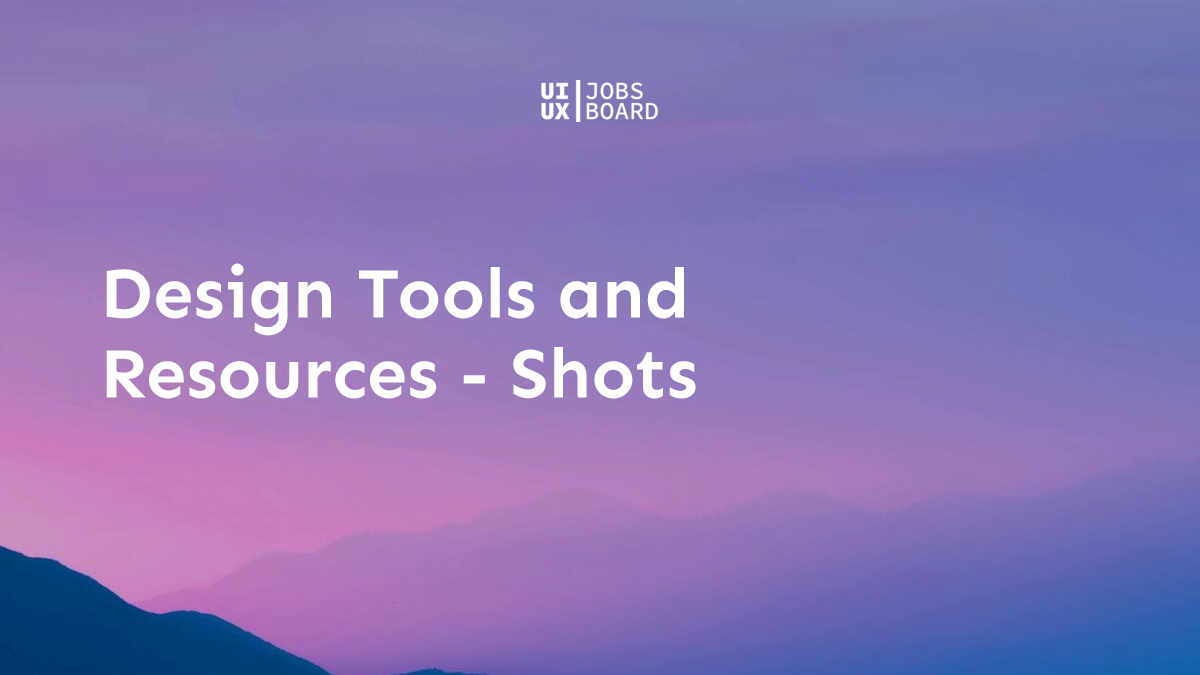 Shots - Design Tools and Resources