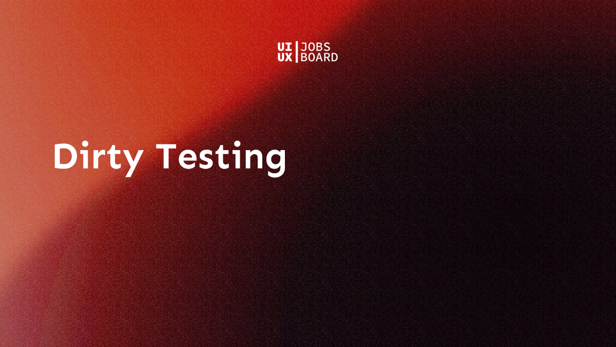 Dirty Testing - UX Design Terms