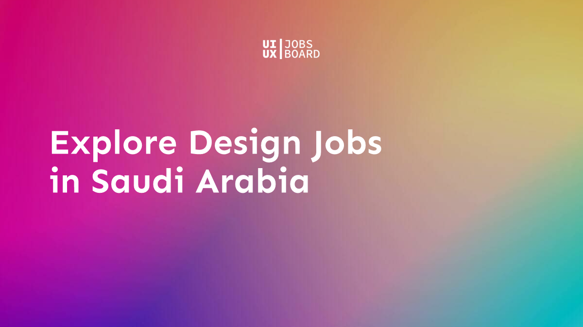 Design Jobs (UX, Product Design, Research) in Saudi Arabia