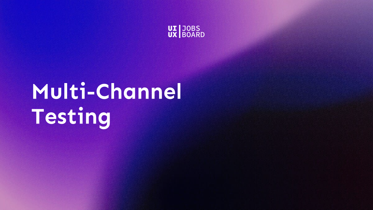 Multi-Channel Testing - UX Design Terms