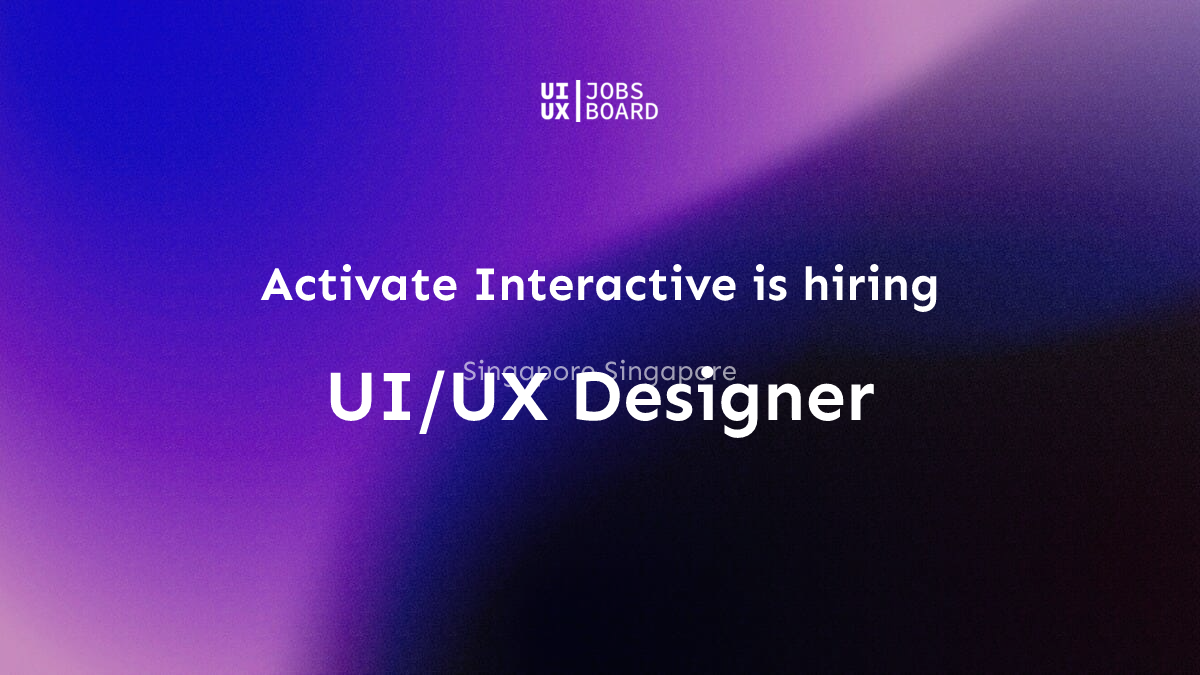 UI/UX Designer at Activate Interactive in Singapore Singapore