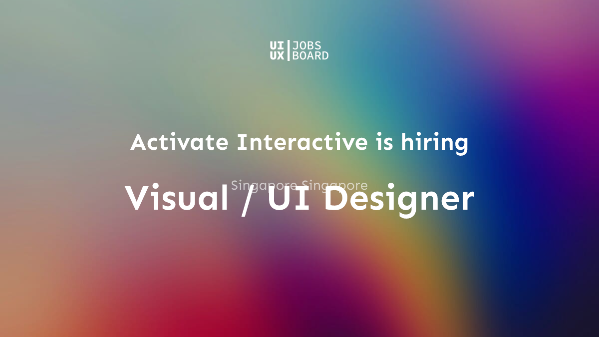 Visual / UI Designer at Activate Interactive in Singapore Singapore