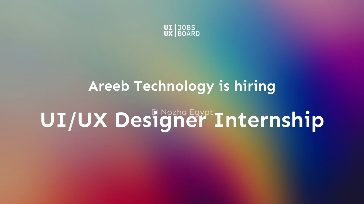 UI/UX Designer Internship at Areeb Technology in El Nozha Egypt