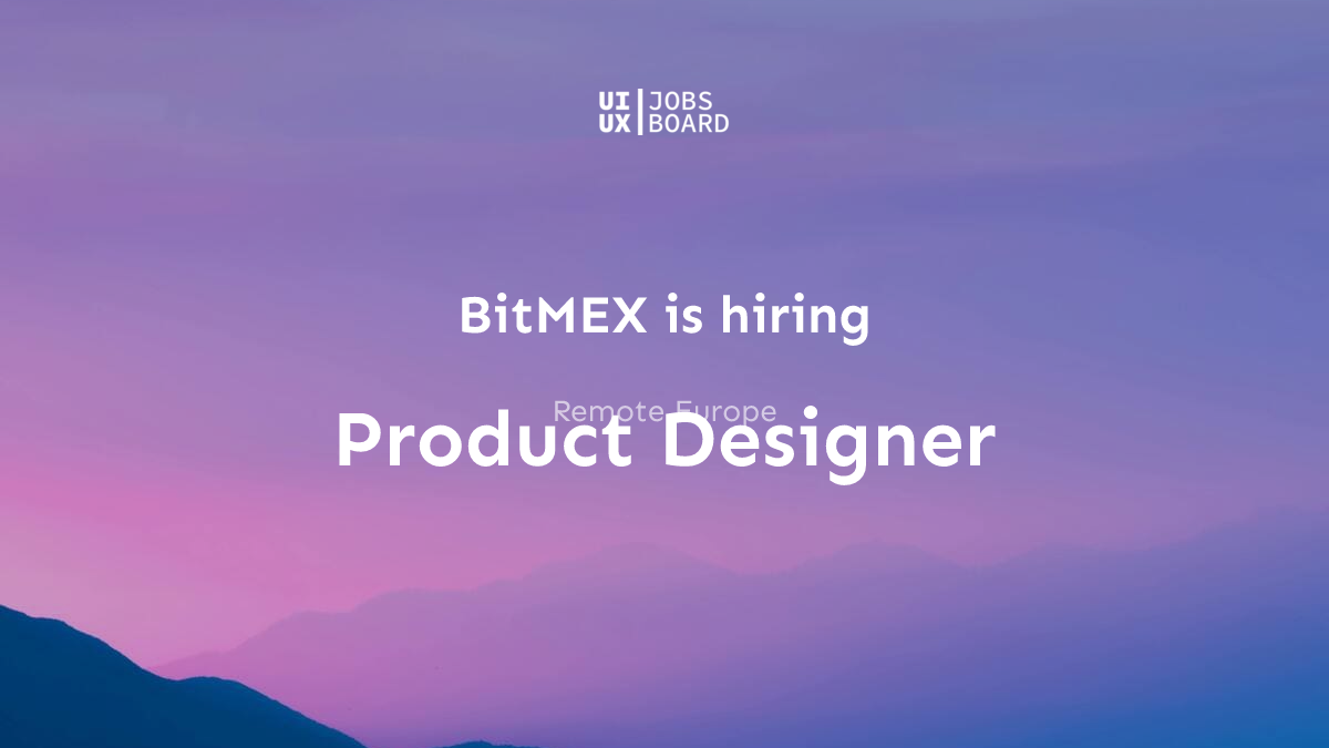 Remote Product Designer at BitMEX in Europe