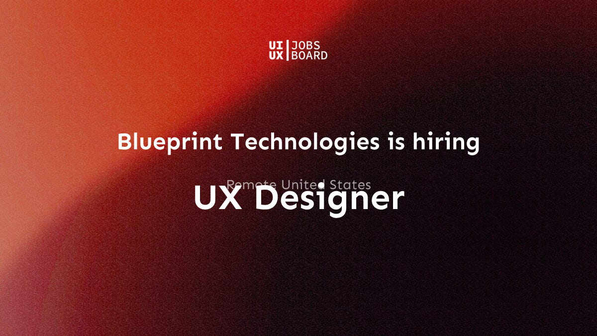 Remote UX Designer at Blueprint Technologies in United States