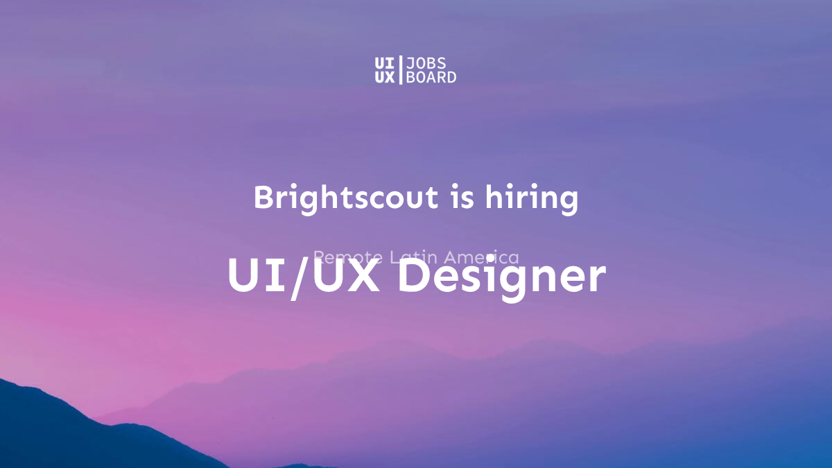 Remote UI/UX Designer at Brightscout in Latin America