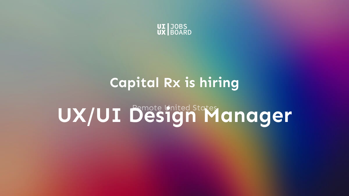 Remote UX/UI Design Manager at Capital Rx in United States