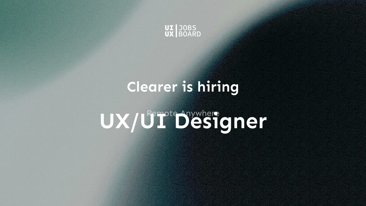Remote UX/UI Designer at Clearer in Anywhere
