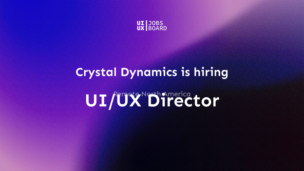 Remote UI/UX Director at Crystal Dynamics in North America