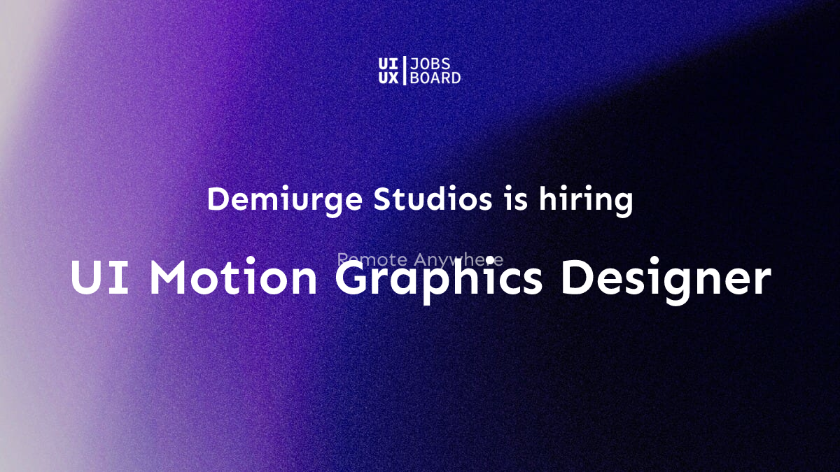 Remote UI Motion Graphics Designer at Demiurge Studios in Anywhere
