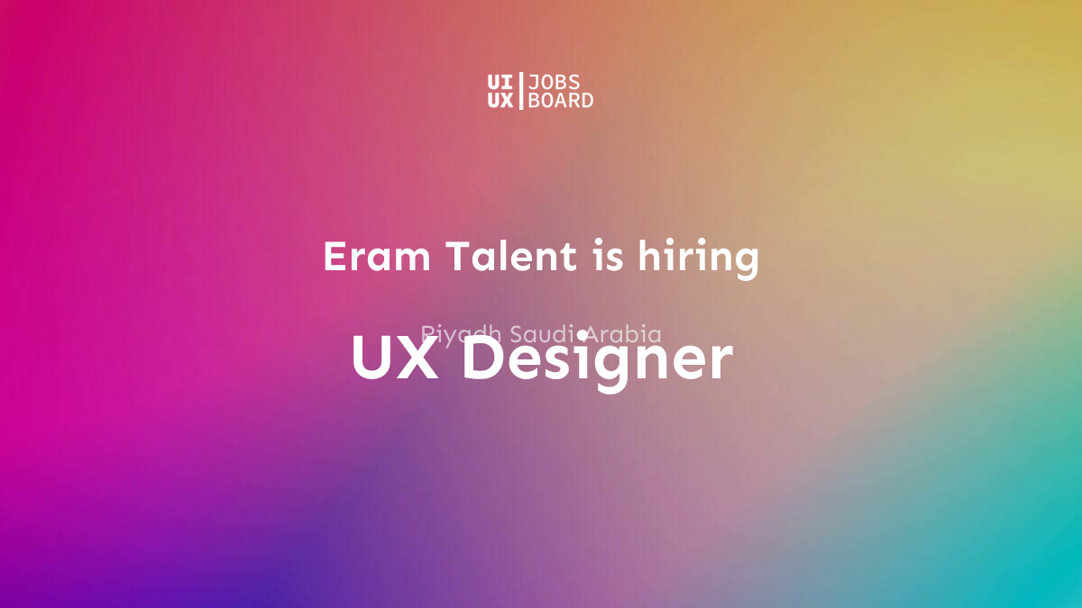 UX Designer at Eram Talent in Riyadh Saudi Arabia