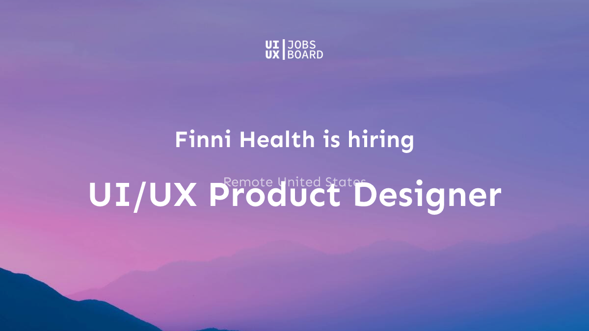 Remote UI/UX Product Designer at Finni Health in United States