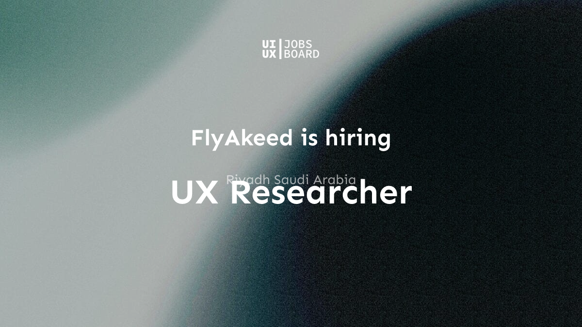 UX Researcher at FlyAkeed in Riyadh Saudi Arabia