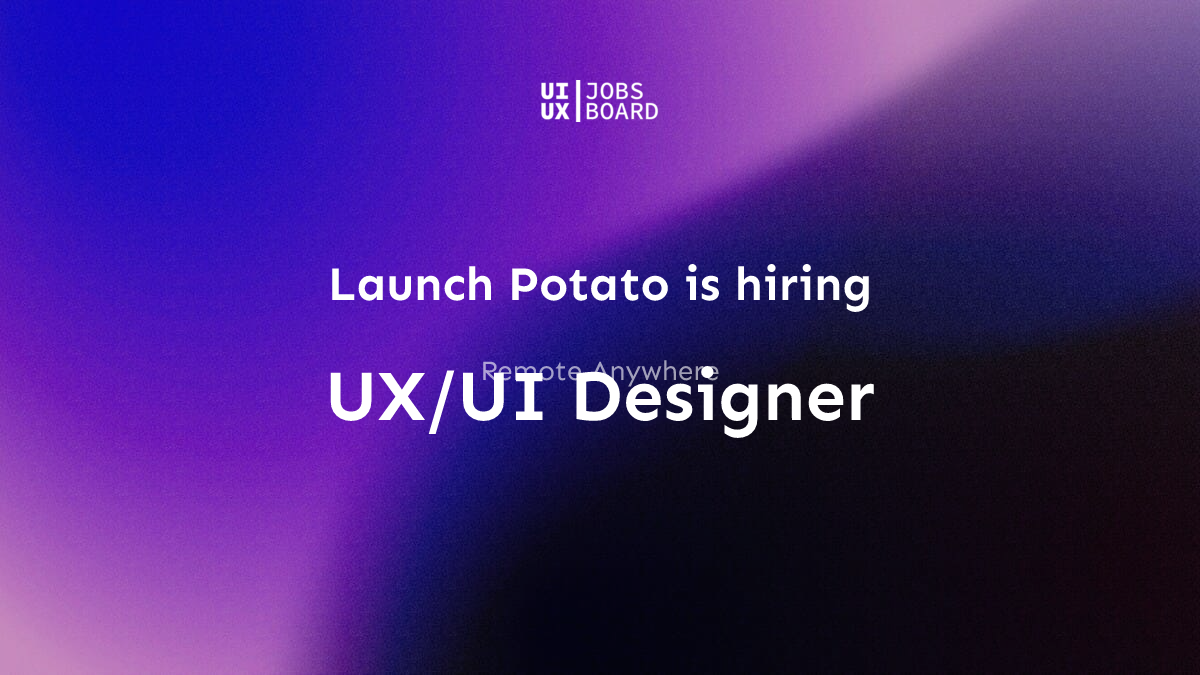Remote UX/UI Designer at Launch Potato in Anywhere