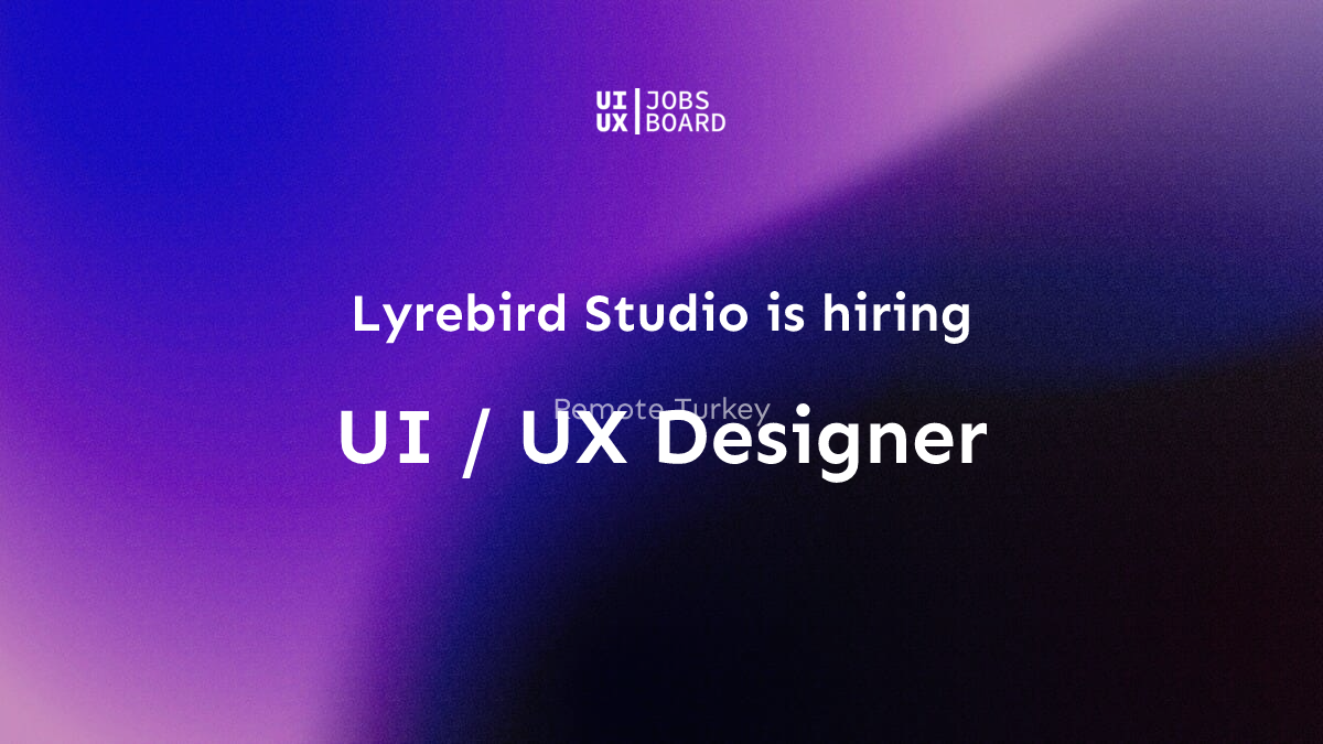 Remote UI / UX Designer at Lyrebird Studio in Turkey