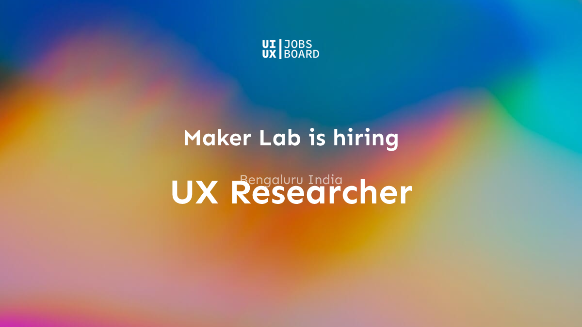 UX Researcher at Maker Lab in Bengaluru India
