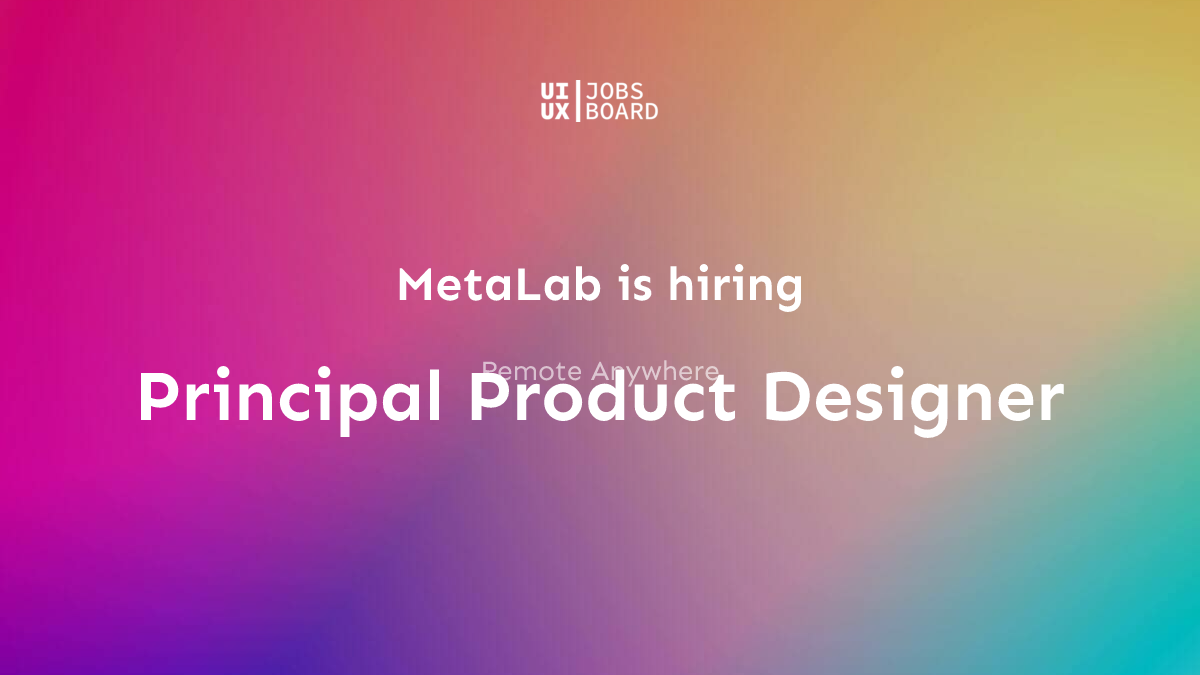 Remote Principal Product Designer at MetaLab in Anywhere