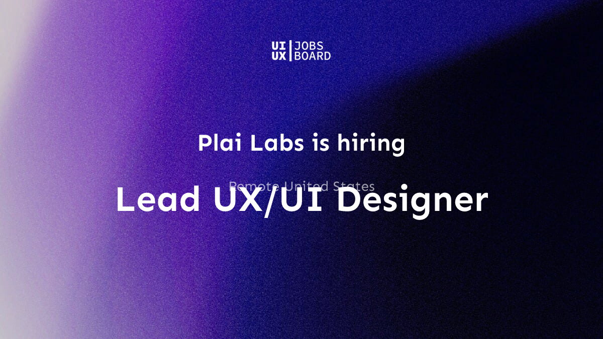Remote Lead UX/UI Designer at Plai Labs in United States