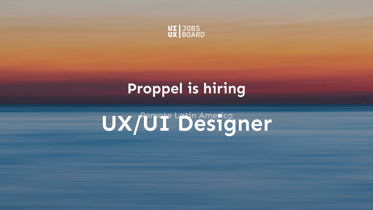 Remote UX/UI Designer at Proppel in Latin America