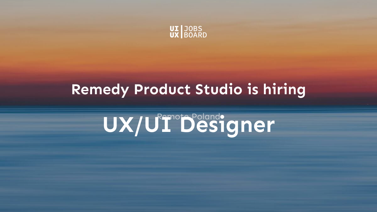 Remote UX/UI Designer at Remedy Product Studio in Poland