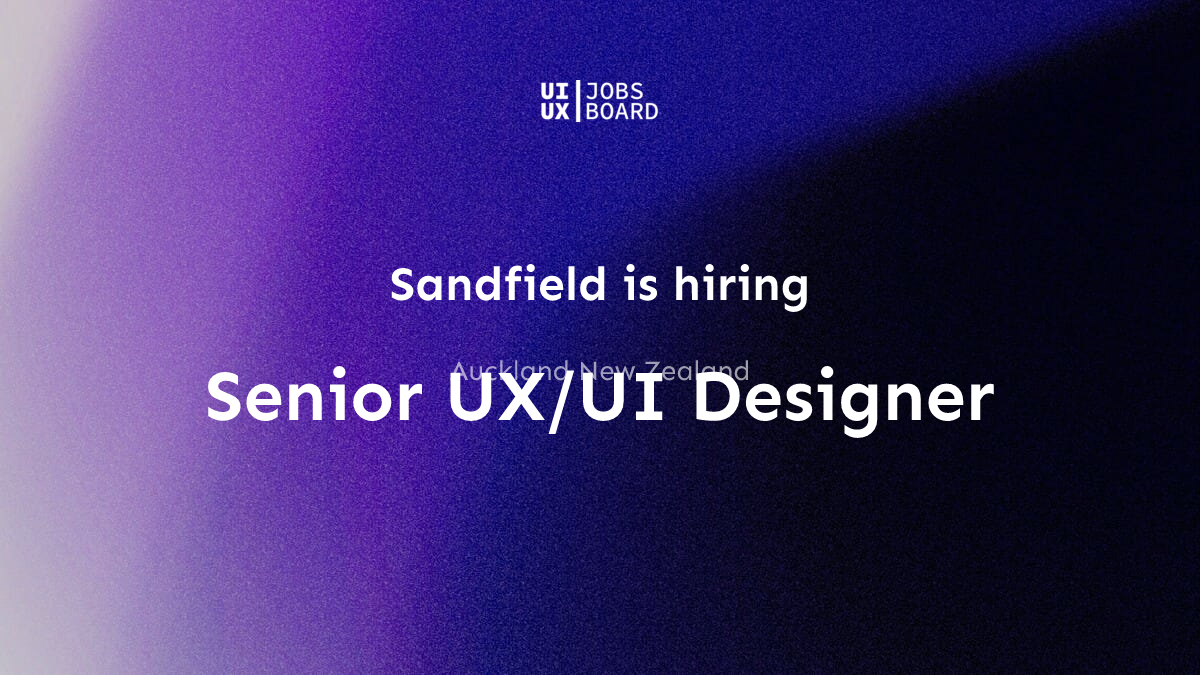 Senior UX/UI Designer at Sandfield in Auckland New Zealand