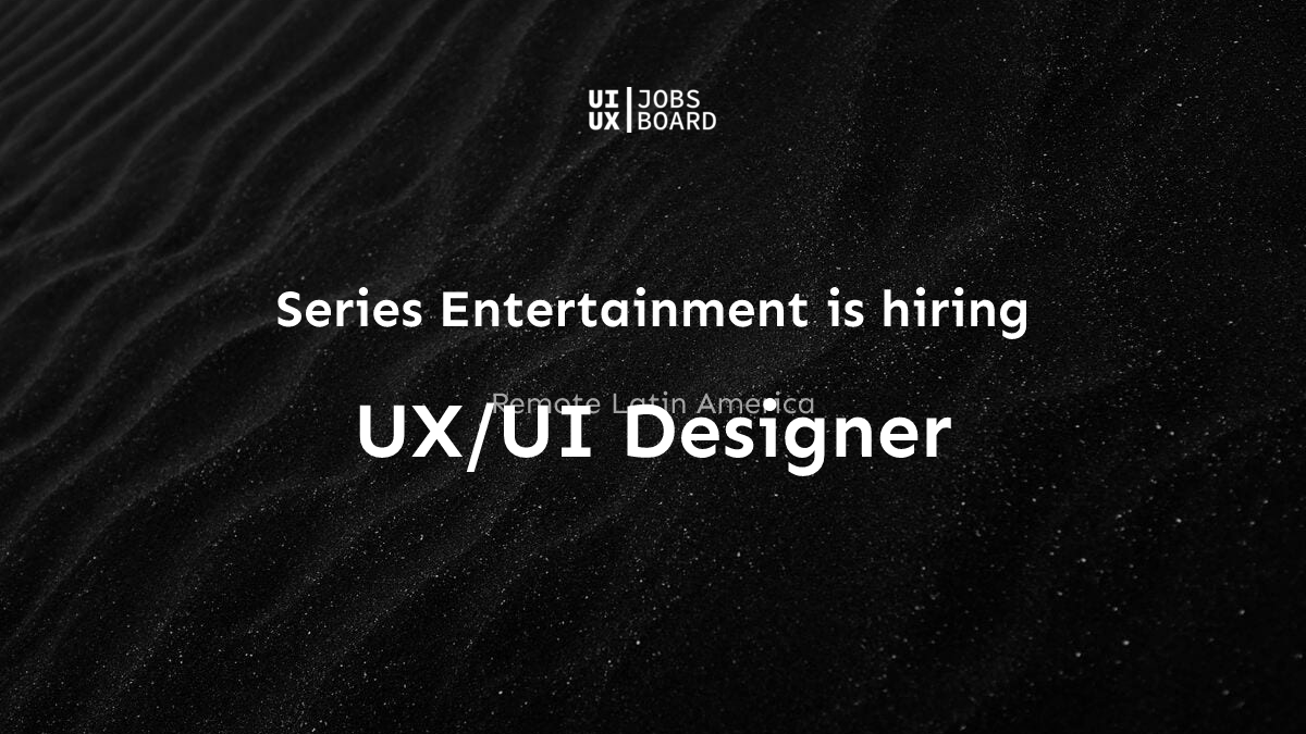 Remote UX/UI Designer at Series Entertainment in Latin America